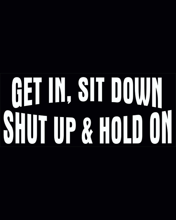 Get In Sit Down, Sit Down… Decal – Race Track Wholesale